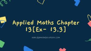 Class 11 Applied Maths Chapter 13 (Ex - 13.3) - Appliedmathsolution.com