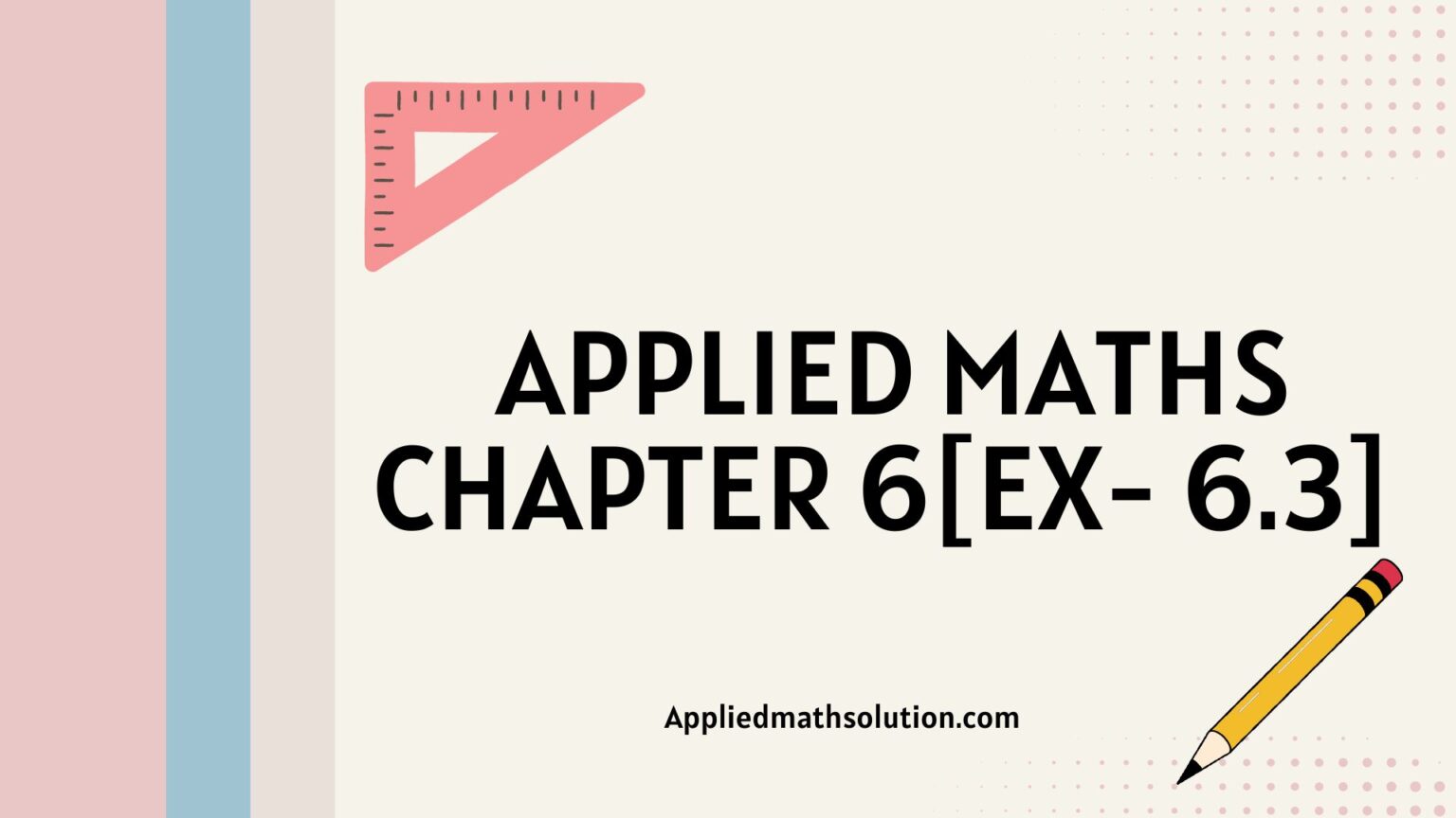 Class 11 Applied Maths Chapter 6 Ex 6 3 Appliedmathsolution